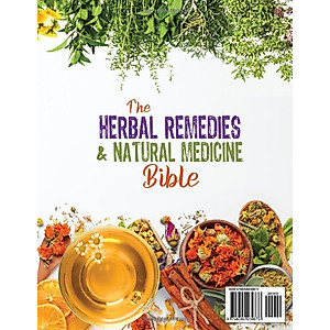 The Herbal Remedies & Natural Medicine Bible [10 in 1]: The Most Extensive Selection of Healing Herbs and Plants to Nurture for realizing Natural Antibiotics, Essential Oils, Infusions and Tinctures