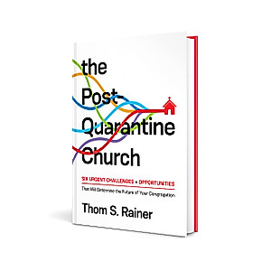 The Post-Quarantine Church: Six Urgent Challenges and Opportunities That Will Determine the Future of Your Congregation (Church Answers Resources)