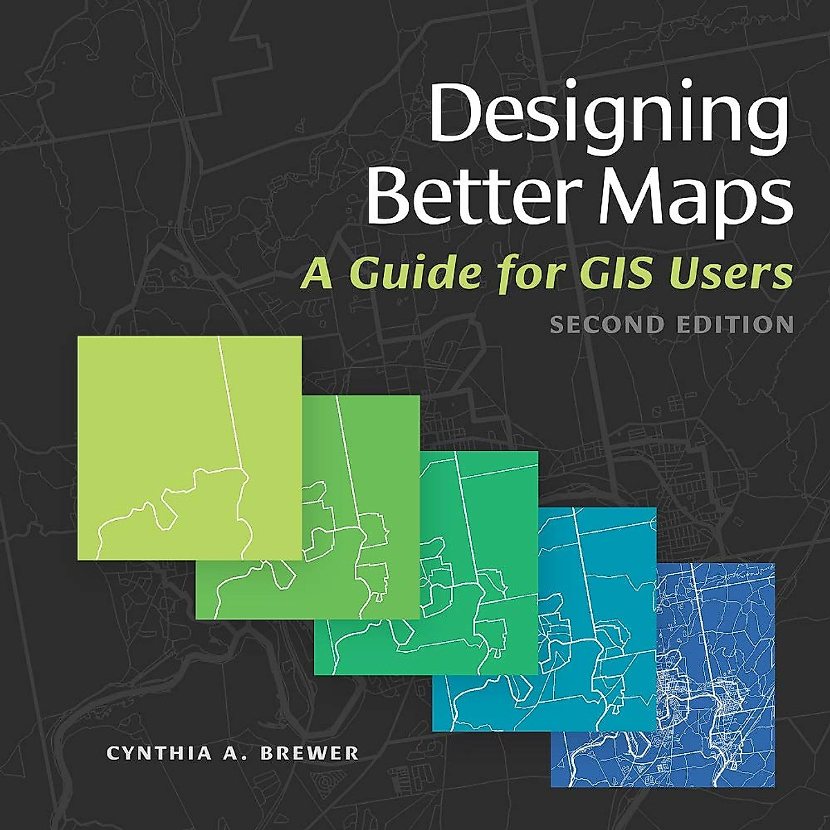 Designing Better Maps: A Guide for GIS Users