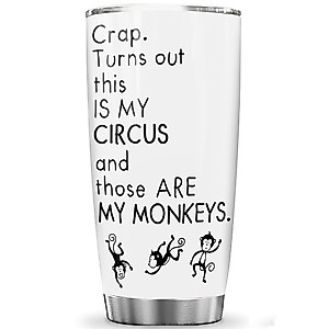 Crap. Turns Out This Is My Circus & These Are My Monkeys Funny Mothers Day Gifts for Mom, Mommy, Mother – Sarcastic Funny Mom Gifts from Daughter Son Funny Mom Tumbler With Lid 20oz Travel Coffee Mug
