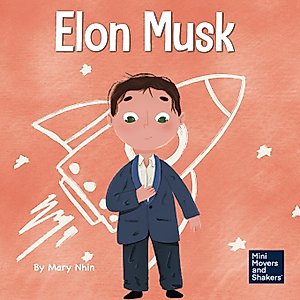 Elon Musk: A Kid's Book About Inventions (Mini Movers and Shakers)