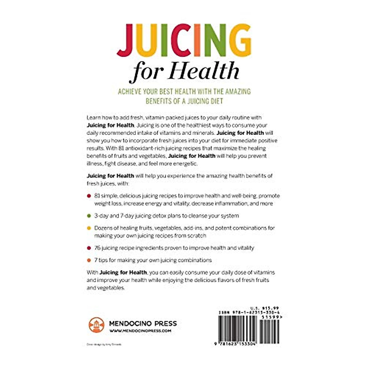 Juicing for Health : 81 Juicing Recipes and 76 Ingredients Proven to Improve Health and Vitality