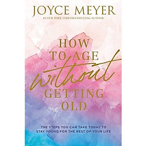 How to Age Without Getting Old: The Steps You Can Take Today to Stay Young for the Rest of Your Life