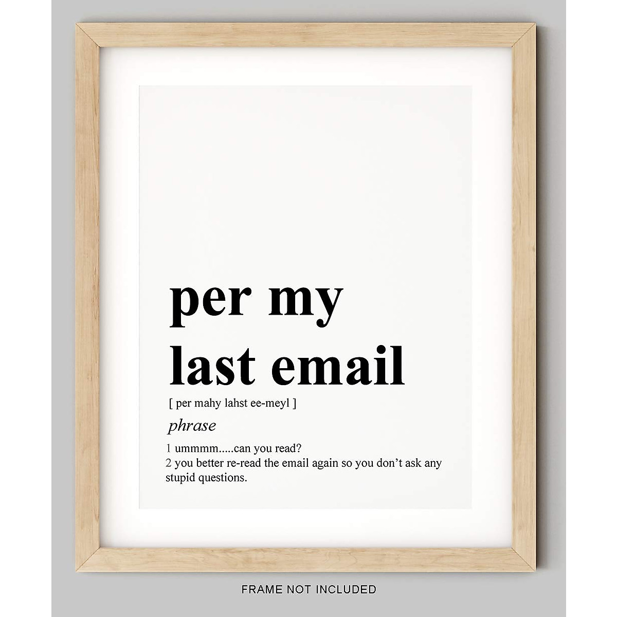 Funny Office Decor - 8x10" UNFRAMED Print - Definition Of 'Per My Last Email' Black & White Typography Wall Art - Office Wall Art - Coworker Gifts