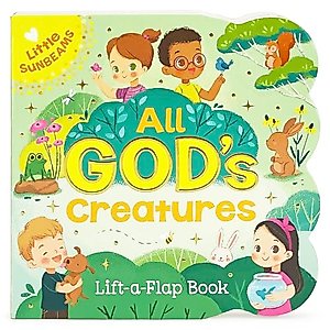 All God's Creatures - Lift-a-Flap Board Book Gift for Easter Basket Stuffer, Christmas, Baptisms, Birthdays Ages 1-5 (Little Sunbeams)