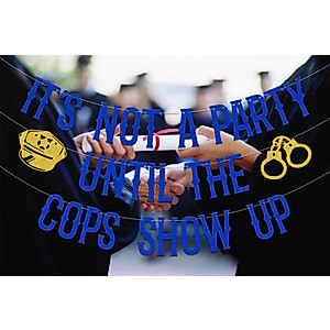 It's Not A Party Until The Cops Show Up Banner, Police Retired Party Decorations, Police Officer Grad Party Decorations, Police Party Decor Supplies Blue Gold