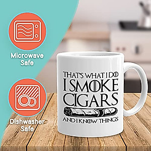 Cigarette Coffee Mug 11 oz, I Smoke Cigars And I Know Things Unique Funny Gift Idea for Boyfriend Dad Father Grandpa Men Tobacco Smokers, White