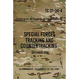 TC 31-34-4 Special Forces Tracking and Countertracking: September 2009