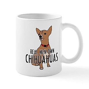 CafePress Real Men Own Chihuahuas Ceramic Coffee Mug, Tea Cup 11 oz