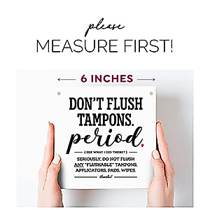 6x6 Inch Funny Chic Bathroom Sign ~ Don’t Flush Tampons, Period~ Ready to Hang ~ Premium Finish, Durable