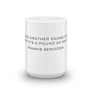 Knowledge Frankie Quote. 15 Oz Ceramic Glossy Mugs Gift For Coffee Lover Unique Coffee Mug, Coffee Cup. 15 Oz Fine Ceramic Mug With Flawless Glaze Finish