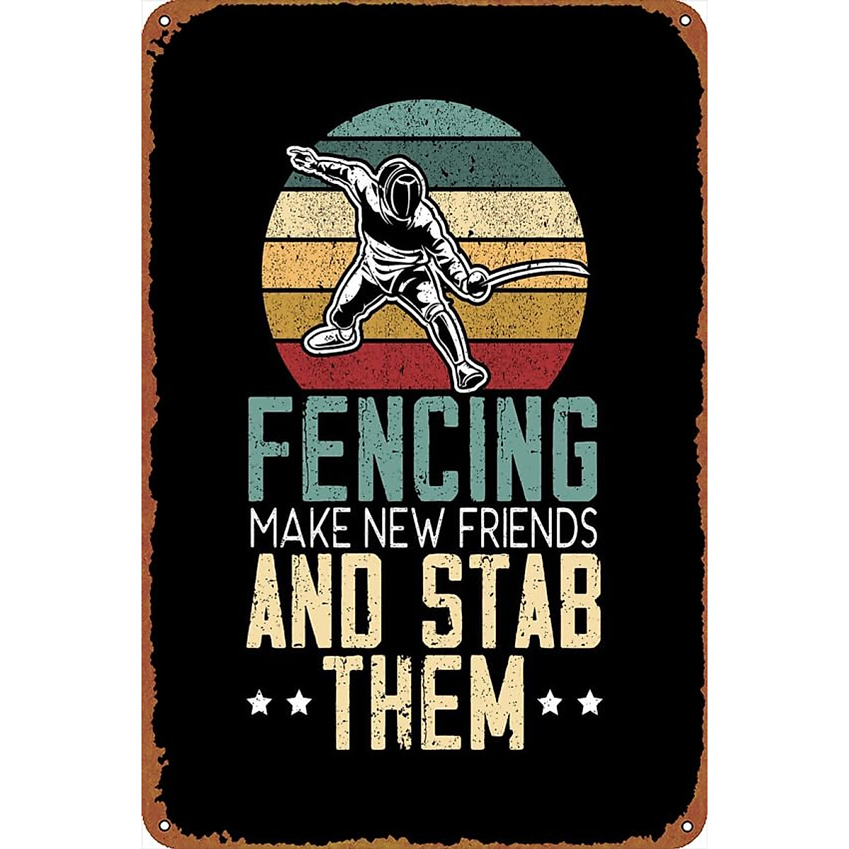 Fencing Makes New Friends physical culture Poster Signs 8 x 12 Inch Decor Funny Chic Art Wall Decort Home Yard Signs Bar Hotel Cafe Pub Indoor Outdoor restauran