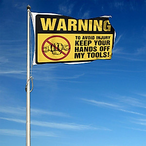 Stuff for Your Room Warning to Avoid Injury Keep Your Hands Off My Tools ! Flag Man Cave Rules Garden Flags Funny ( Size : 60X90CM )