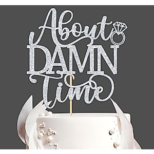 About Damn Time Cake Topper,Funny Wedding/Engagement/Bridal Shower/Happy Birthday Party Decorations Supplies for Men Women, Silver Glitter