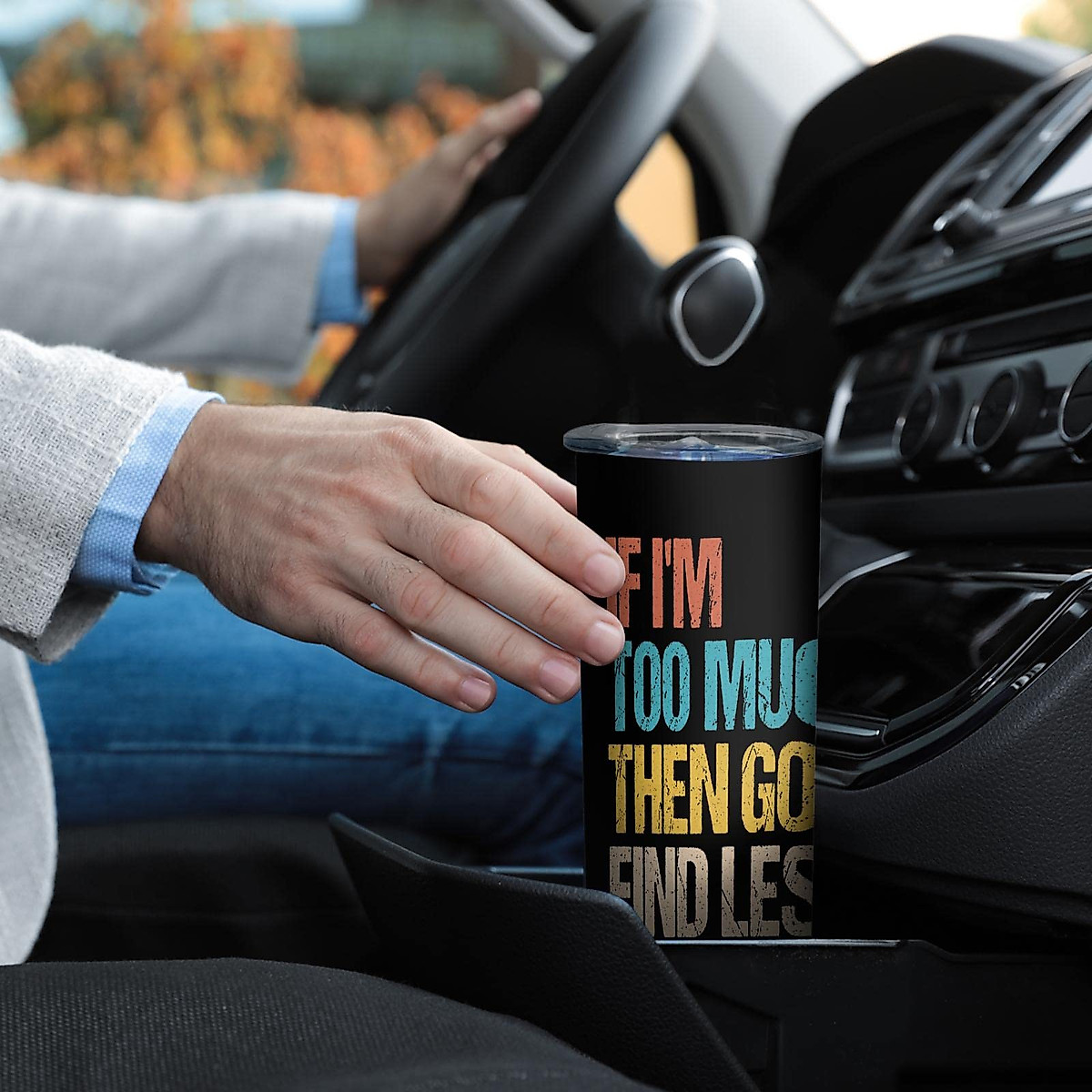 20 oz Water Bottles Confident Statement Coffee Mug If I'm Too Much Then Go Find Less Metal Water Bottle with Lid Sippy Water Bottles Awesome 20 oz Mug Gift for Adults