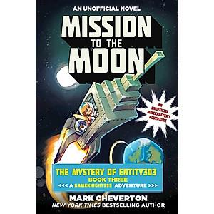 Mission to the Moon: The Mystery of Entity303 Book Three: A Gameknight999 Adventure: An Unofficial Minecrafter's Adventure (Gameknight999 Series)
