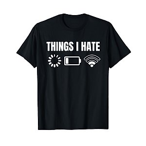 Computer Gamer Gift Things I Hate T-Shirt