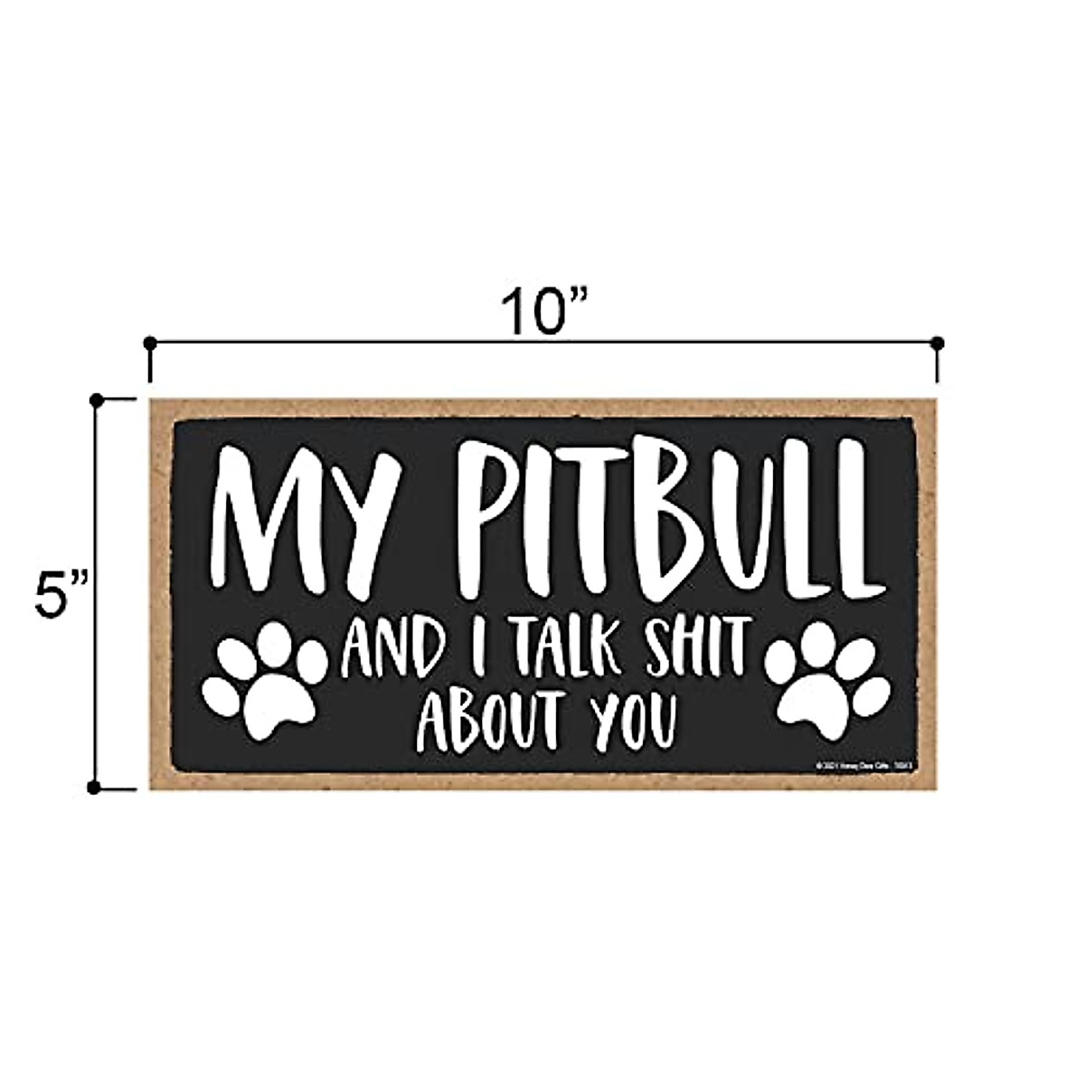 Honey Dew Gifts, My Pitbull and I Talk Shit About You, 10 inches by 5 inches, Funny Home SignsPet Decor For Home, Pitbull Sign, Pit Bull Gifts, Pitbull Mom, Pitbull Items, Pitbull Decor