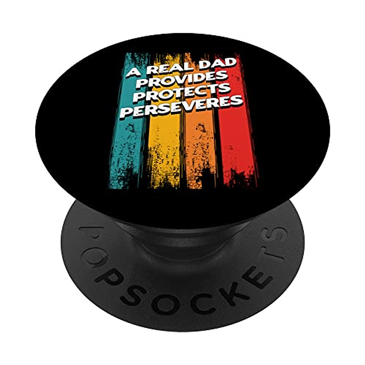 A Real Dad Provides Protects Perseveres Positive Quotes PopSockets Swappable PopGrip