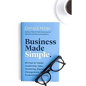 Business Made Simple: 60 Days to Master Leadership, Sales, Marketing, Execution, Management, Personal Productivity and More (Made Simple Series)