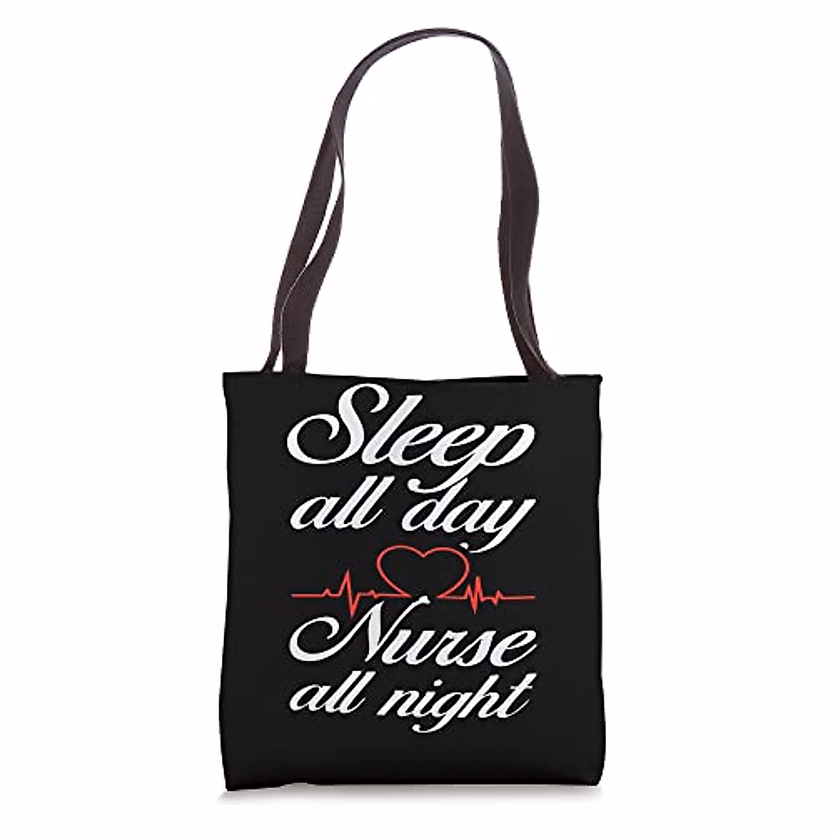 Sleep All Day Nurse All Night Nursing Nurses Tote Bag