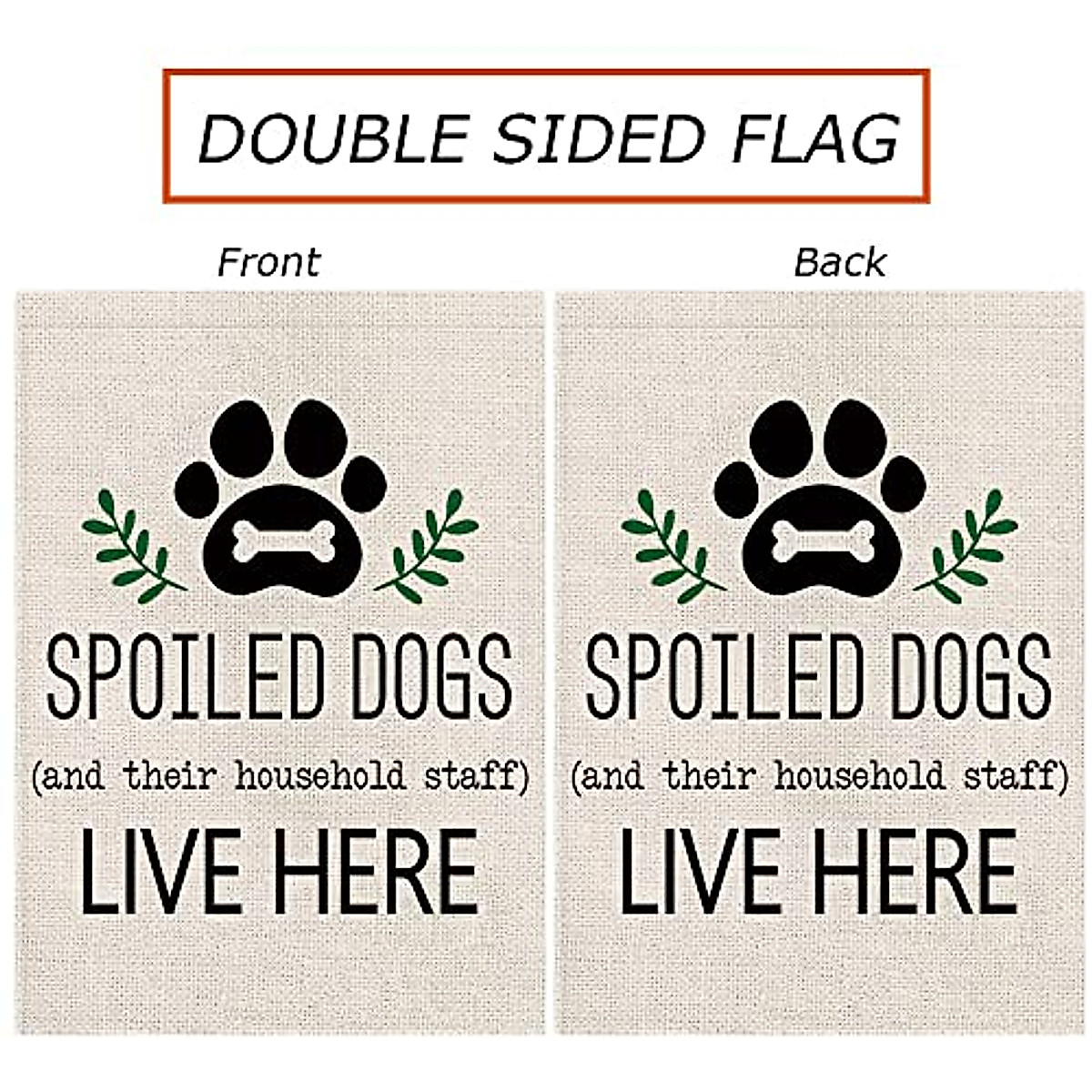 Dog Garden Flag Spoiled Dogs Vertical Burlap Double Sided There Household Staff Live Here Outdoor Decor Yard Lawn Home Decoration 12.5 x 18 Inch