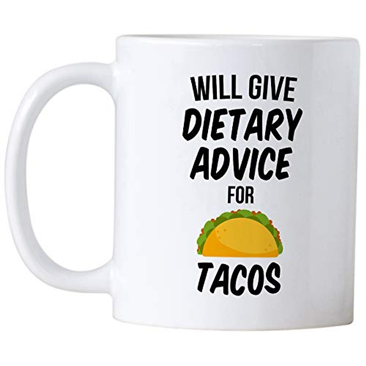 Registered Dietitian Gifts. Will Give Dietary Advice For Tacos. Funny 11 ounce Dietician Mug. Gift Idea for Nutritionist Teacher or Student for Graduation. (White)