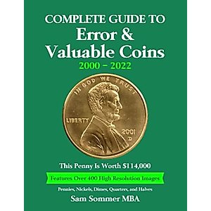Complete Guide To Error & Valuable Coins 2000 - 2022: Features Over 400 High Resolution Images