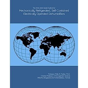 The 2019-2024 World Outlook for Mechanically Refrigerated, Self-Contained Electrically Operated Dehumidifiers