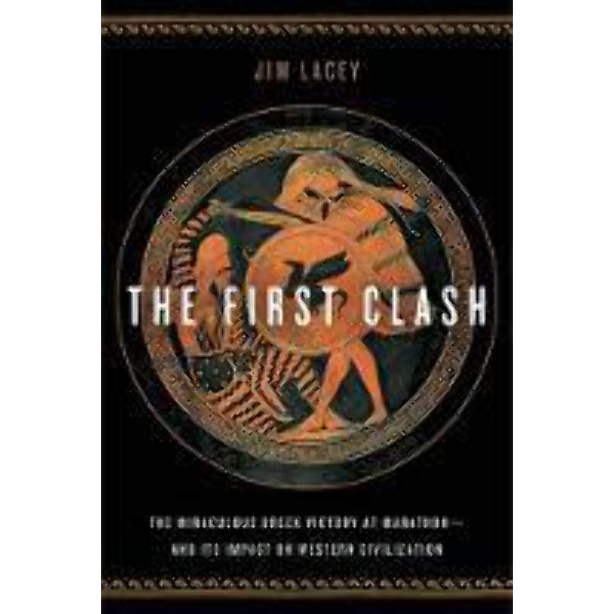 The First Clash: The Miraculous Greek Victory at Marathon and Its Impact on Western Civilization