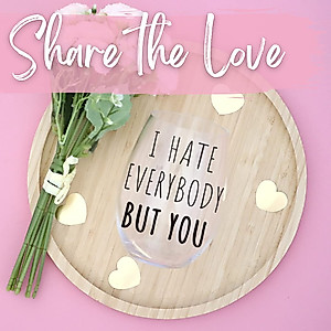 Celebrimo Funny Bestie Gifts For Women - I Hate Everybody But You Wine Glass - Funny Bestfriend Christmas Stocking Stuffers - Fun Birthday Gifts for Boyfriend, Girlfriend - Cute BFF Glass 15oz