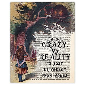 Motivational Wall Art Office Decor for Men & Women: "I'm Not Crazy. My Reality is Just Different Than" Alice in Wonderland 8x10 Inspirational, Motivational Poster & Positive Affirmations Wall Decor