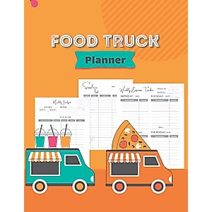 Food Truck Planner: Everything You Need to Build a Successful Food Truck Business Plan, Perfect To Record Business Budgets, Income, Expenses, Goals, Cost, ... (Food Truck Book).