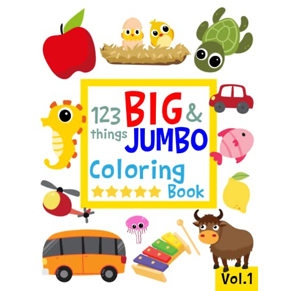 123 things BIG & JUMBO Coloring Book: 123 Coloring Pages!!, Easy, LARGE, GIANT Simple Picture Coloring Books for Toddlers, Kids Ages 2-4, Early Learning, Preschool and Kindergarten