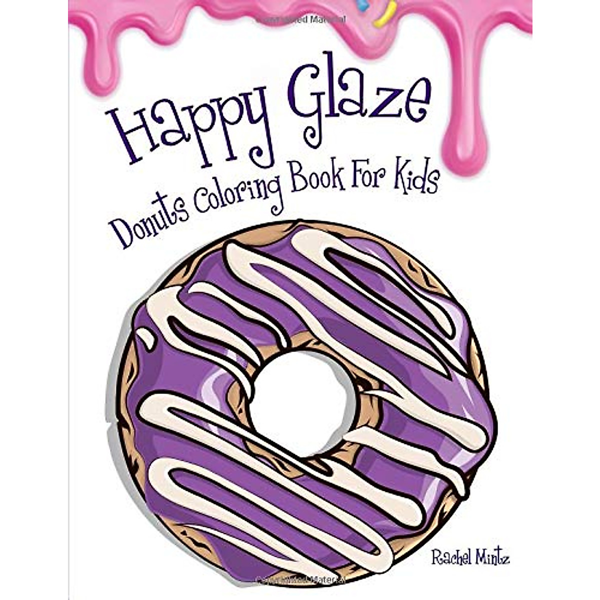 Happy Glaze - Donuts Coloring Book For Kids: Yummy Easy Patterns to Color, Desserts With Sweet Sugar Coating Designs