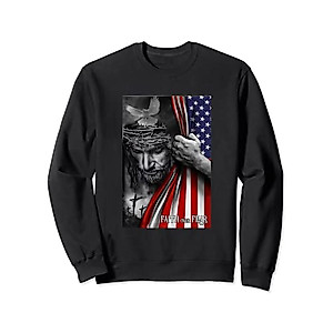 Faith Over Fear God Jesus Christian Flag Funny 4th Of July Sweatshirt