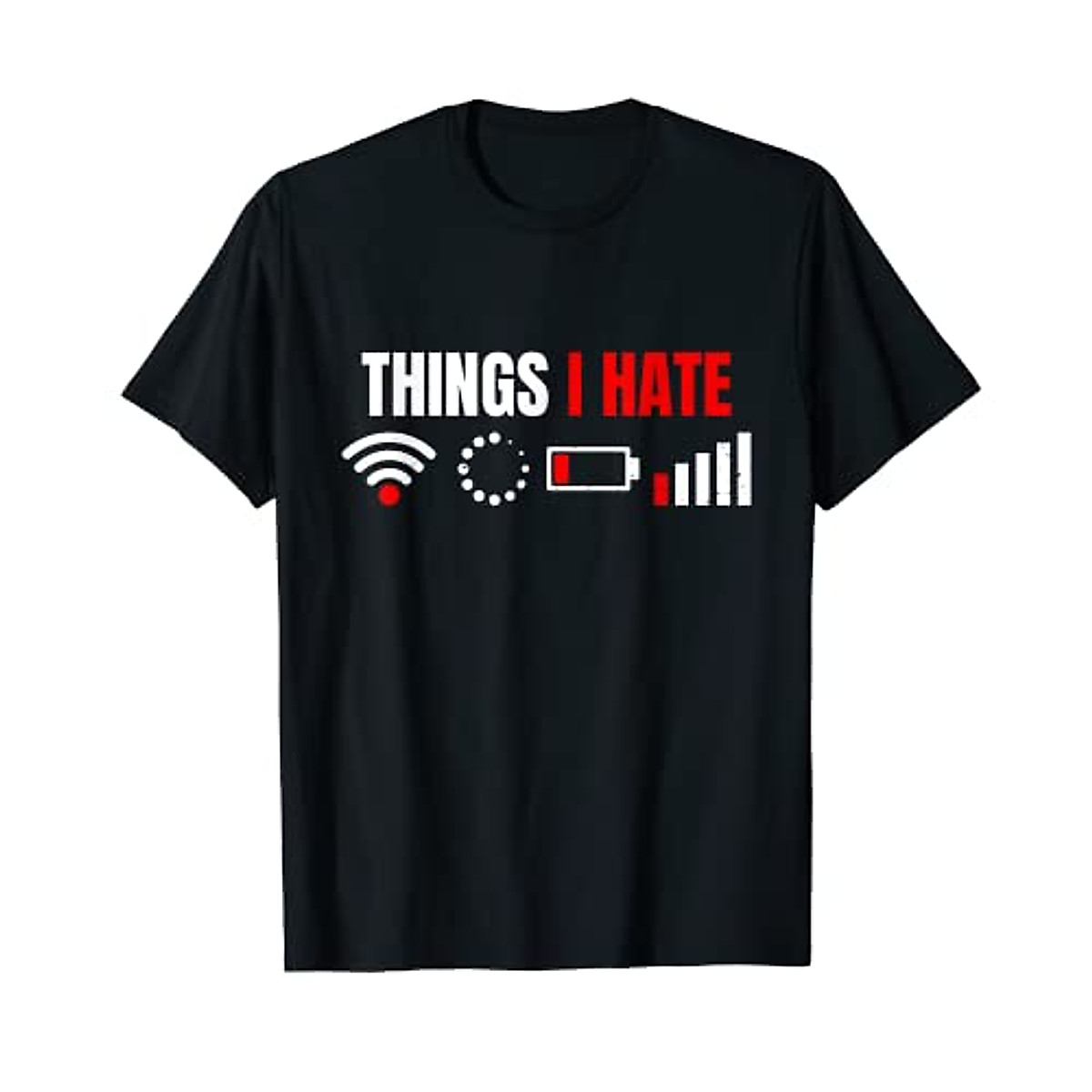 Computer Geek Gift: Things I Hate Hilarious Gamer Present T-Shirt