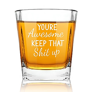 You're Awesome Keep That Up Funny Whiskey Glasses for Men, Unique Birthday Christmas Inspirational Gifts for Friends, Roomates, Coworkers, Men, Women, Dad, Mom, Him, Her, Old Fashioned Glass 10 oz