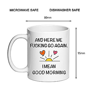 Here We Fucking Go Again I Mean Good Morning Coffee Mugs - Funny Birthday or Christmas Mom Gift - Sarcastic Gag Presents For Her Women Mother Wife 11 oz