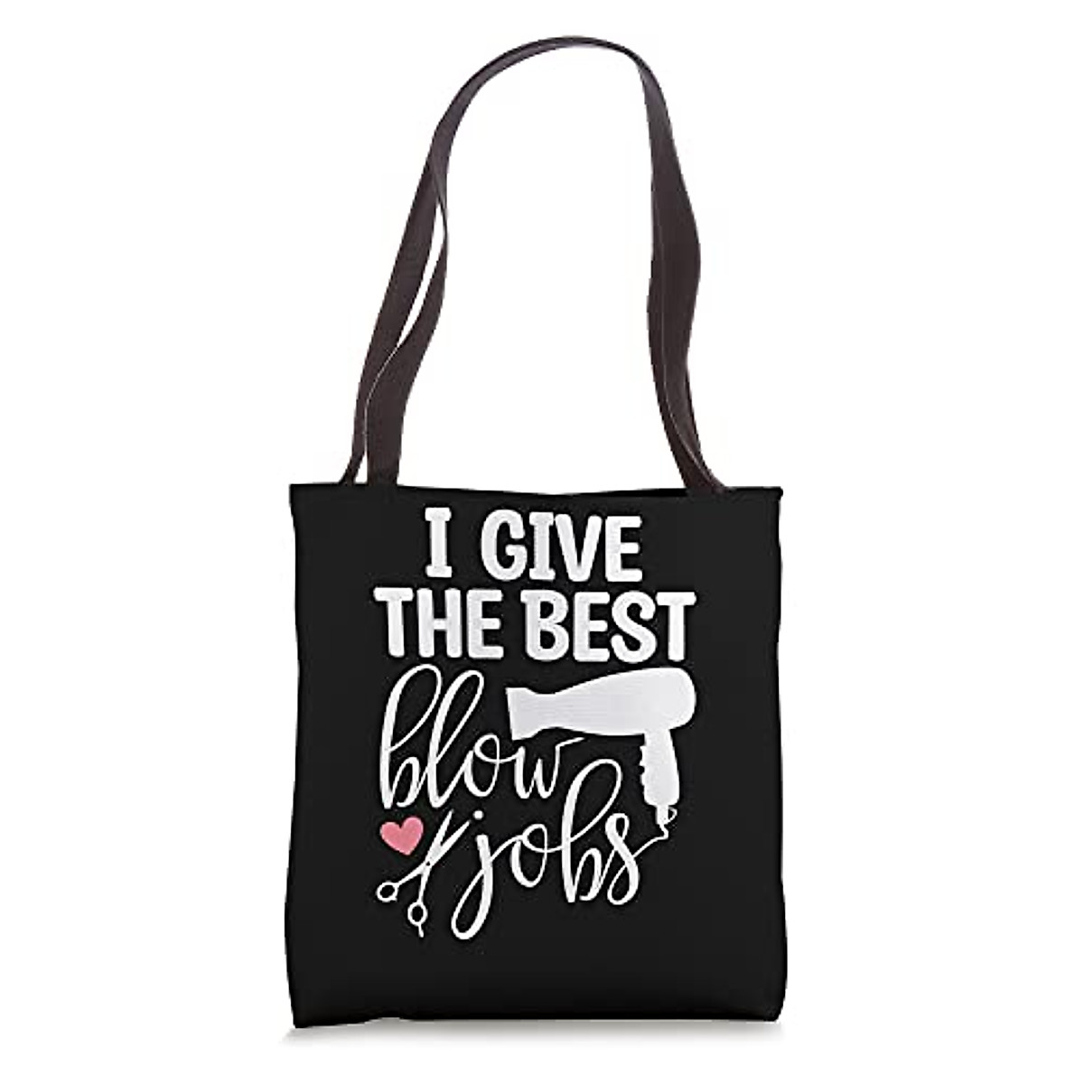 I Give The Best Blow Hair Jobs Funny Hairdresser Hairstylist Tote Bag