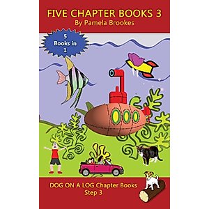 Five Chapter Books 3: Systematic Decodable Books for Phonics Readers and Folks with a Dyslexic Learning Style (DOG ON A LOG Chapter Book Collections)
