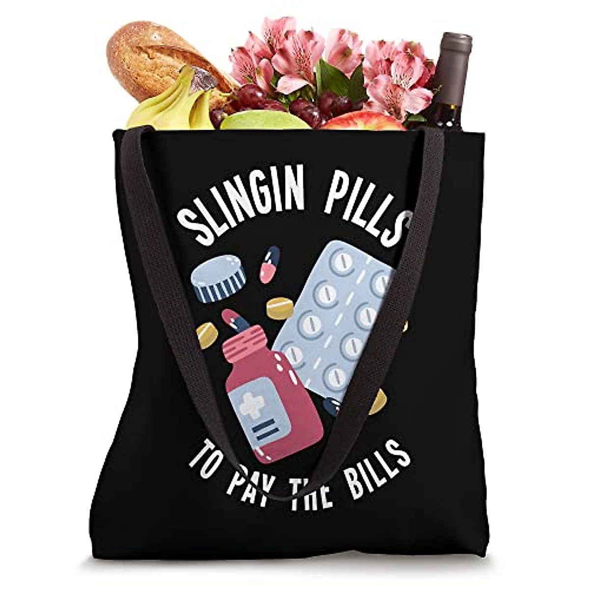 Slingin Pills To Pay The Bills Funny Pharmacy Technician Tote Bag