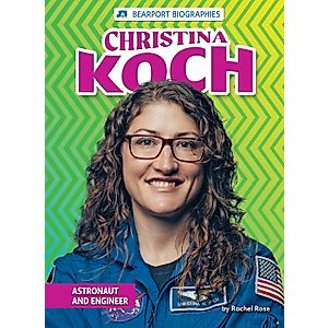 Christina Koch - Non-Fiction Reading for Grade 3, Developmental Learning for Young Readers - Bearport Biographies, Set 1