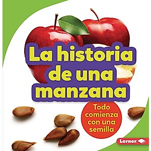 La historia de una manzana (The Story of an Apple): Todo comienza con una semilla (It Starts with a Seed) (Paso a paso (Step by Step)) (Spanish Edition)