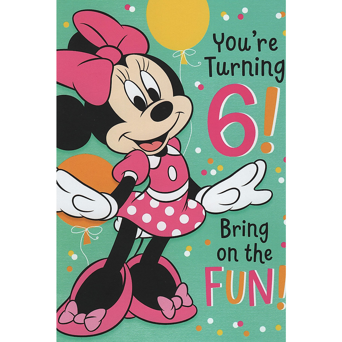 Minnie Mouse Happy 6th Sixth Birthday Card (Age 6), Your Smile, the Really Fun Things That You Do... They Make You Unique and SO Magnifique! Happy Birthday to Fabulous You!