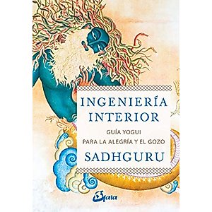 Ingeniería interior: Guía yogui para alcanzar la alegría y el gozo (Spanish Edition)