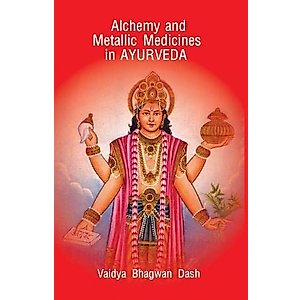 Alchemy and Metallic Medicines in Ayurveda