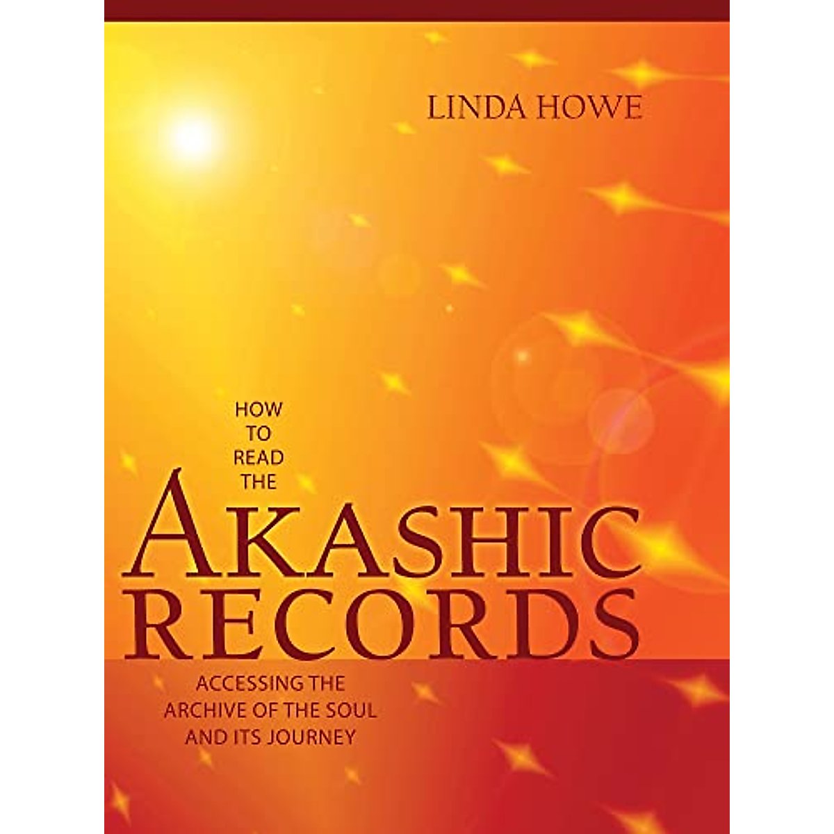 How to Read the Akashic Records: Accessing the Archive of the Soul and Its Journey