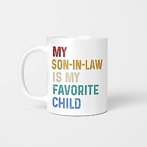 My Son In Law Is My Favorite Child Coffee Mug Son In Law Gifts Gift For Mother In Law Favorite Son In Law Mug