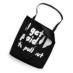 I get paid to pull out Dental Hygienist Tote Bag